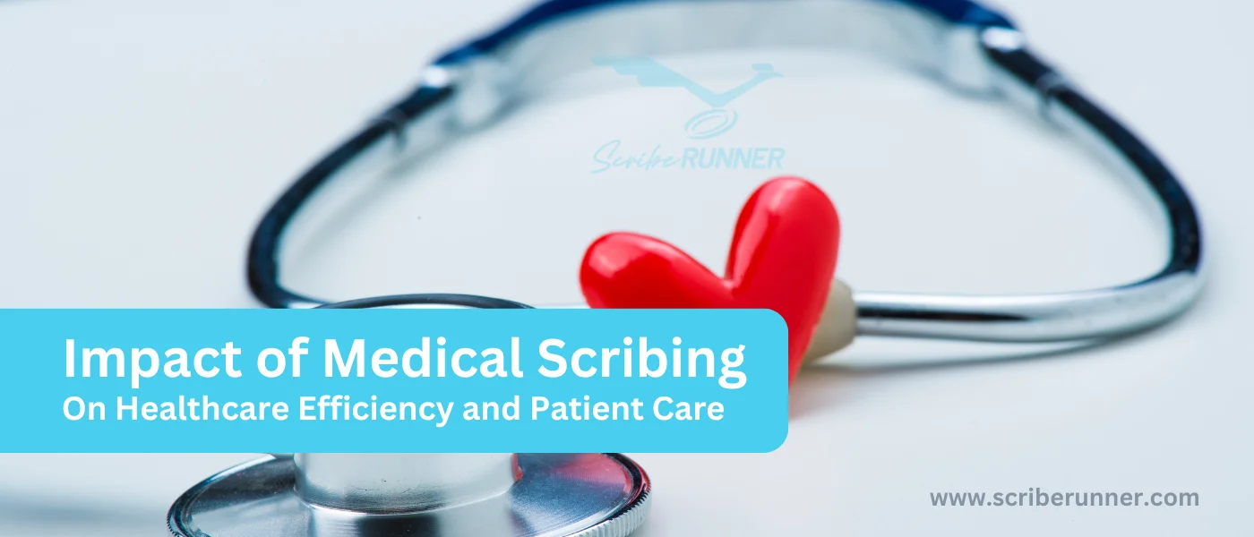 How Medical Scribing Improves Healthcare Efficiency? - ScribeRunner