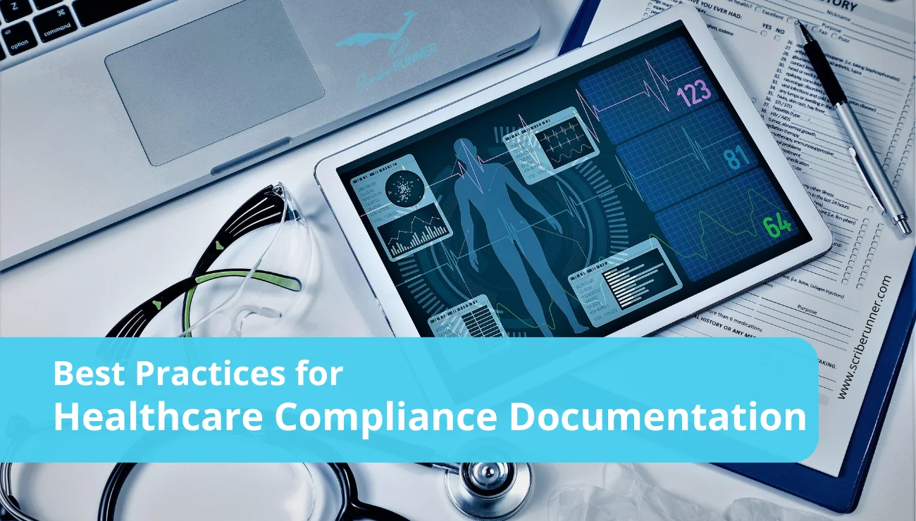 Best Practices for Healthcare Compliance Documentation - ScribeRunner Best Practices for Healthcare Compliance Documentation - ScribeRunner